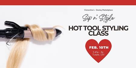 Sip N' Style - Mastering Hot Tool Styling at Home - A Hands-On Class ...